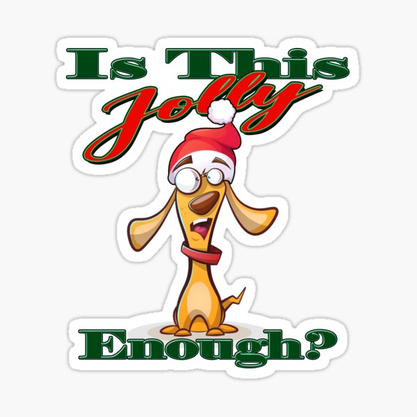 "Is This Jolly Enough, Is Jolly Enough" Sticker for Sale by ...