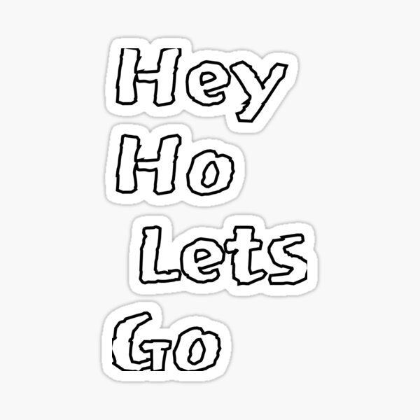 "Hey Ho Lets Go" Sticker for Sale by Saskdesigner | Redbubble
