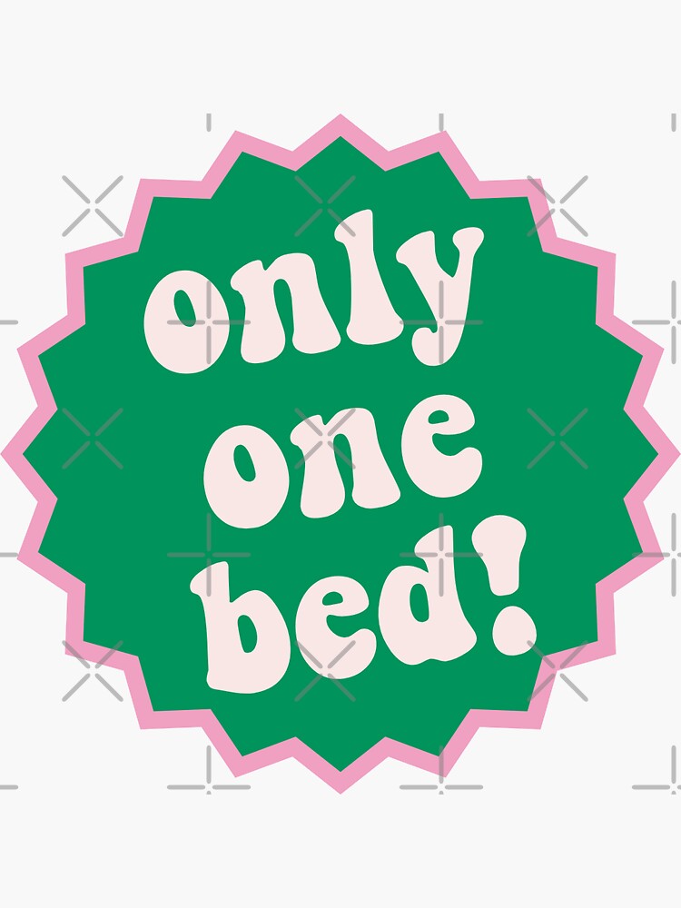 "Only one bed!" Sticker for Sale by Gwendesigns | Redbubble