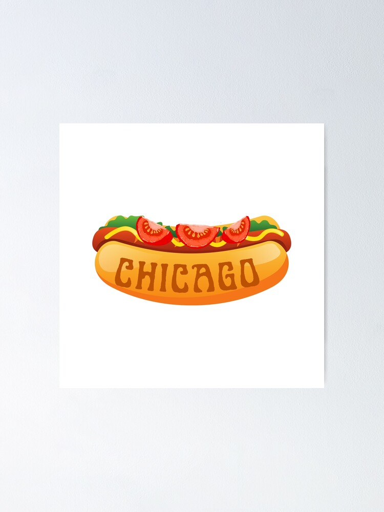 "Chicago Hot Dog - Chicago Dog Style" Poster for Sale by luckymooninc ...