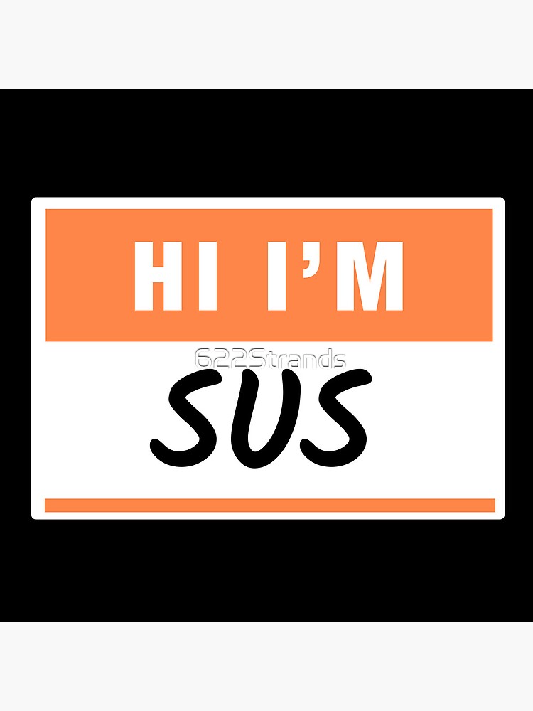 "Funny Sus Meme Name Tag Orange" Poster for Sale by 622Strands | Redbubble