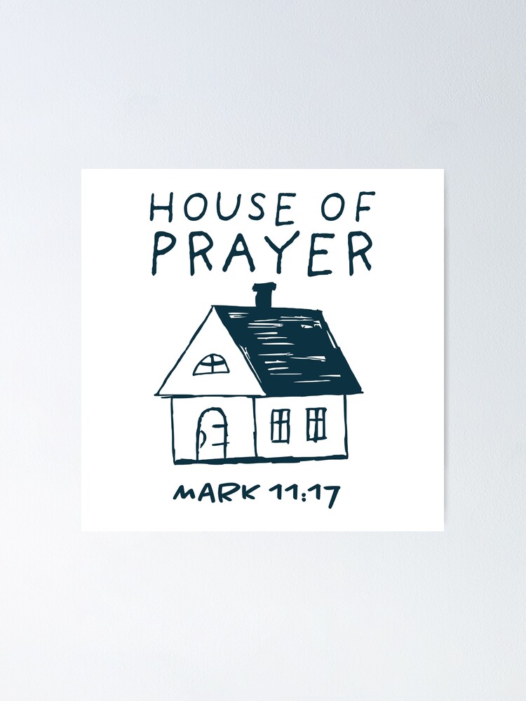 "House Of Prayer, Mark 11:17 | Bible verse | Inspirational" Poster for ...