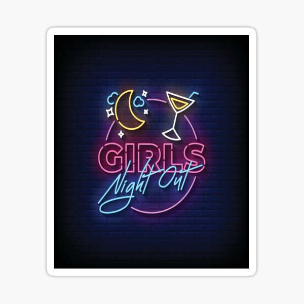 "Neon: Girls Night Out" Sticker for Sale by mturns57 | Redbubble