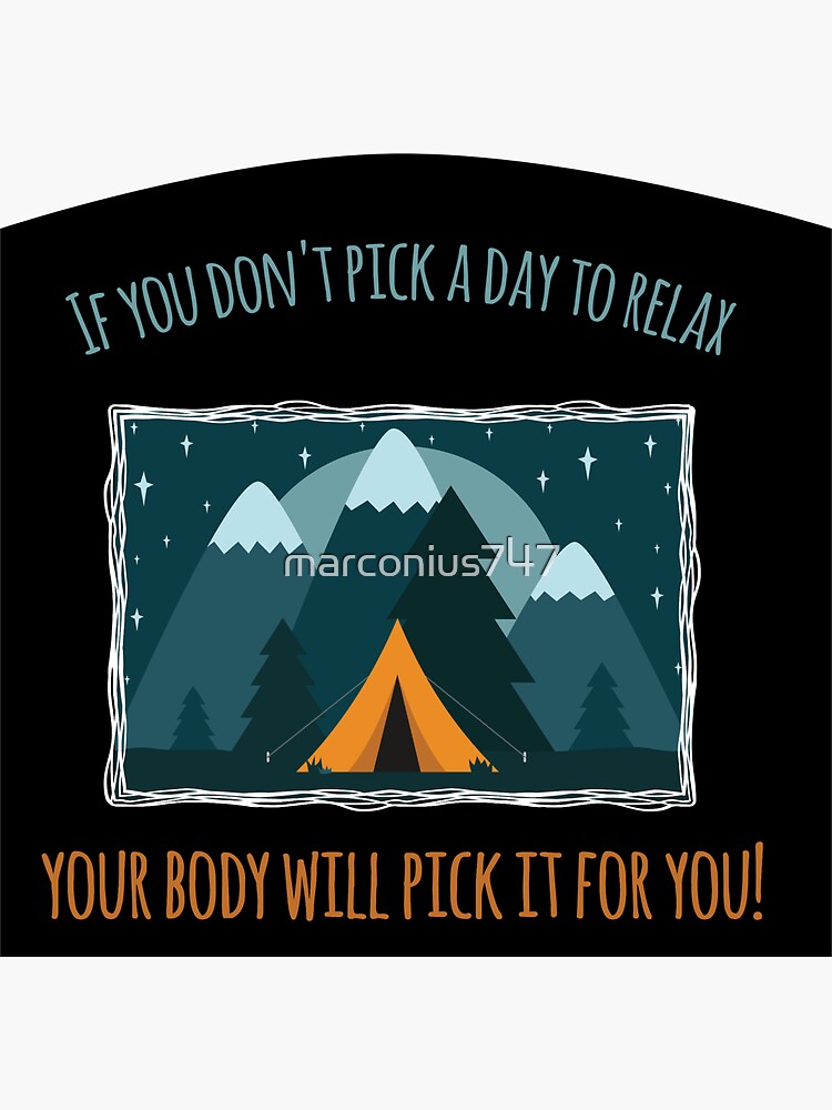 "If you don't pick a day to relax, your body will pick it for you ...