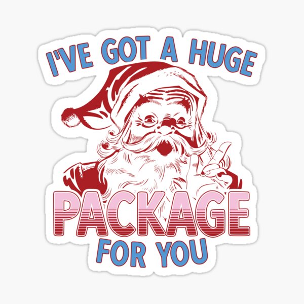 "I have Got A Huge Package For You | Funny Santa | Naughty Santa ...