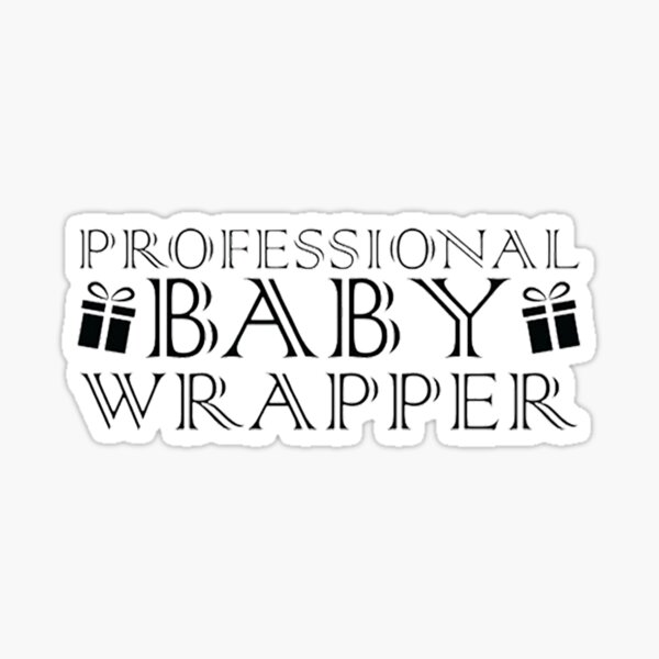 "professional baby wrapper" Sticker for Sale by DestinyAnselm | Redbubble