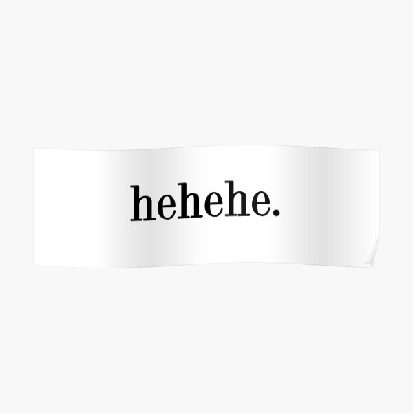 Hehehe Gifts & Merchandise | Redbubble