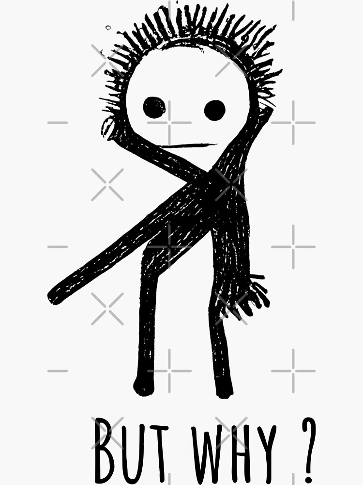"Minimalist Stick Dude Design with Quote "BUT WHY?" by ...