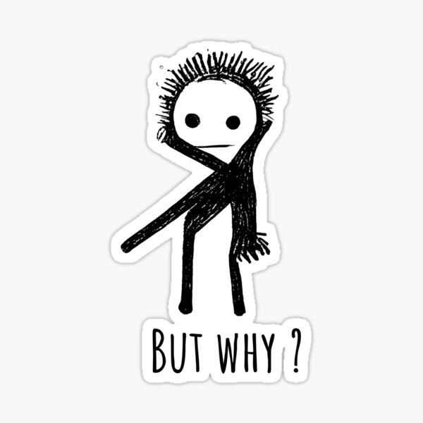 "Minimalist Stick Dude Design with Quote "BUT WHY?" by ...