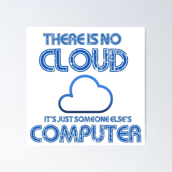 "programming memes there is no cloud it is just someone else's computer ...