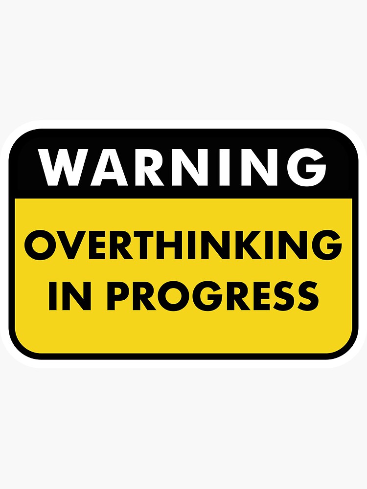 "Overthinking In Progress Sign Sticker" Sticker for Sale by ...