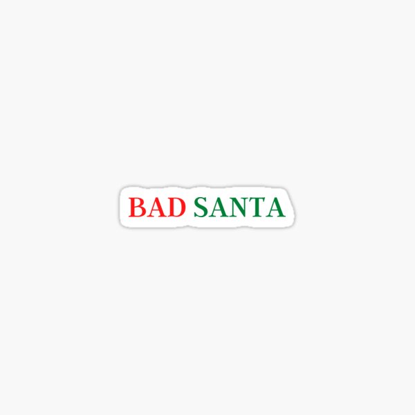"BAD SANTA" Sticker for Sale by cosygal | Redbubble
