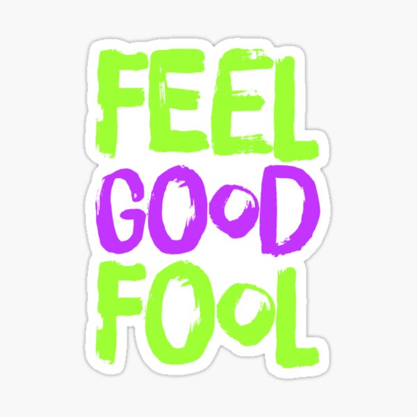 "Feel Good Fool" Sticker for Sale by SweetWearStore | Redbubble