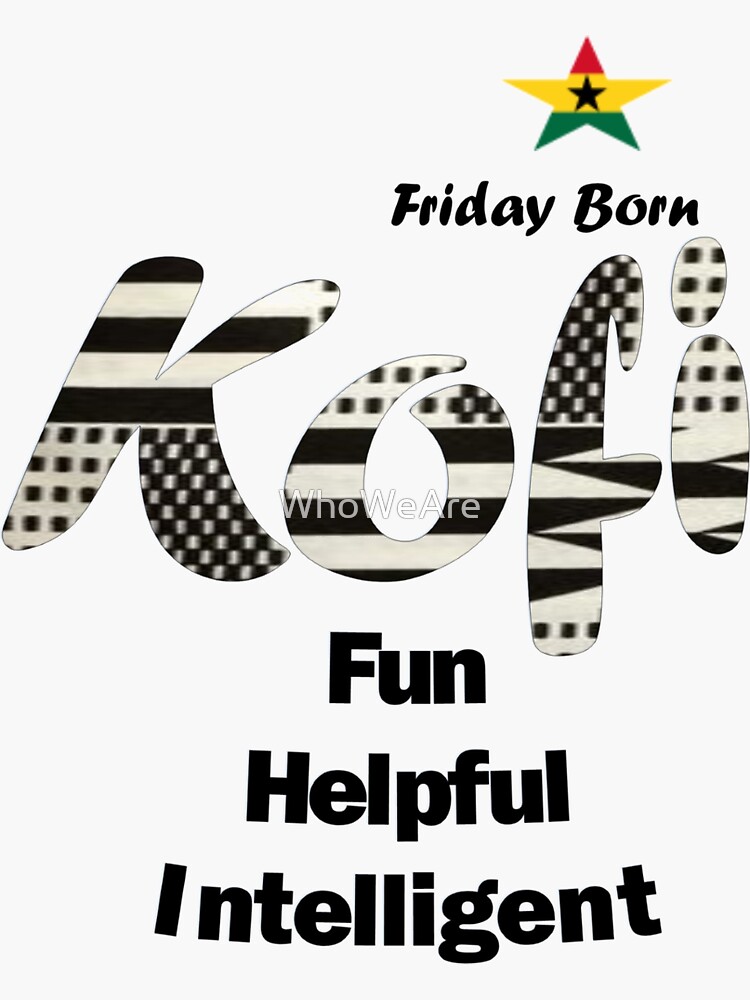 "Friday Born Ghanaian Male Name 'Kofi' in black and white" Sticker for Sale by WhoWeAre | Redbubble