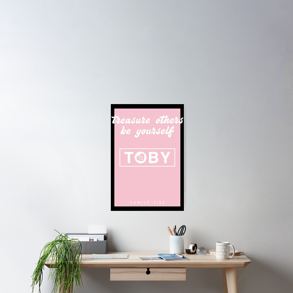 "Family Fizz Merch Treasure Others Be Yourself Toby" Poster for Sale by ...