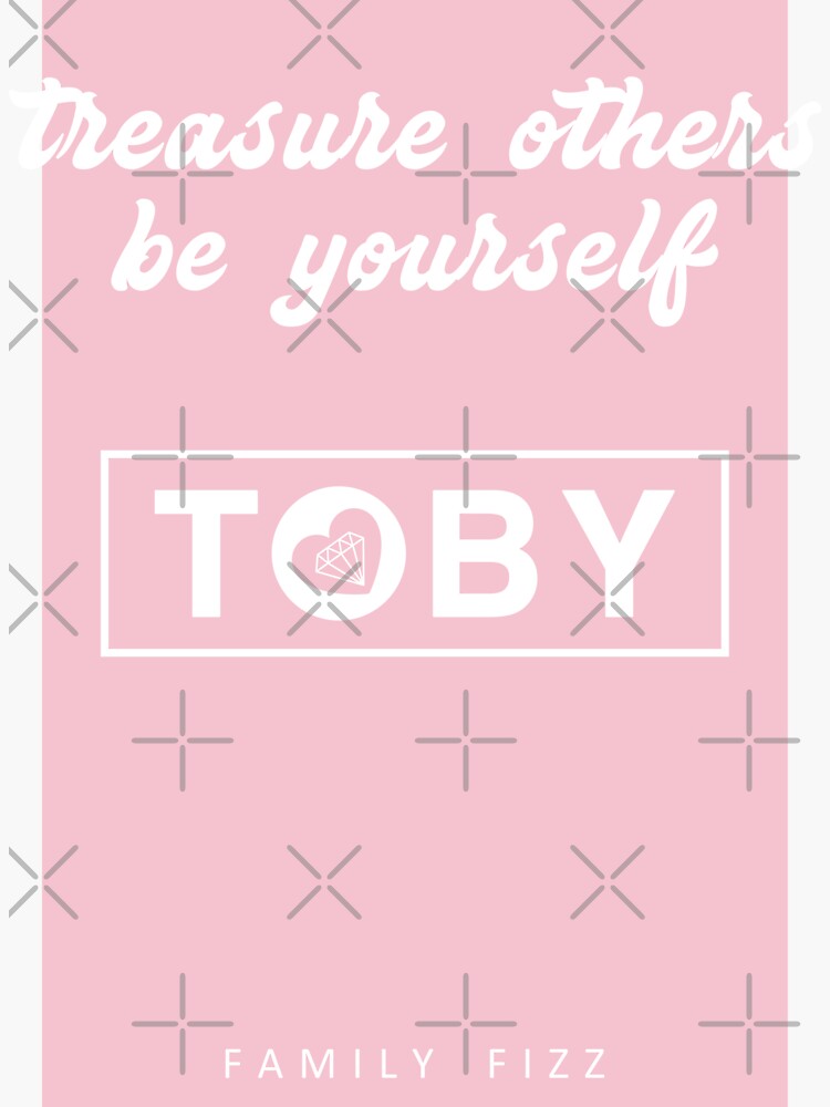 "Family Fizz Merch Treasure Others Be Yourself Toby" Sticker for Sale ...