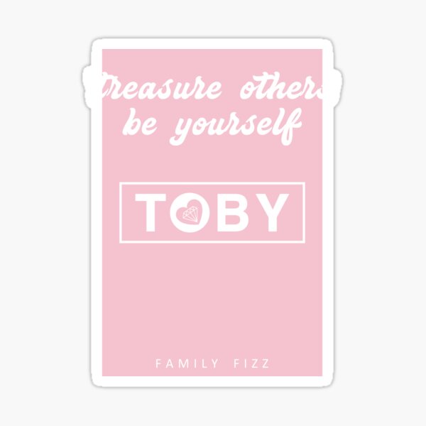 "Family Fizz Merch Treasure Others Be Yourself Toby" Sticker for Sale ...