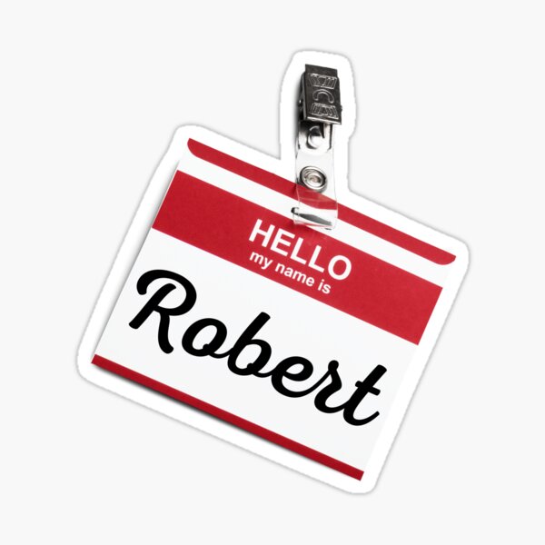 "Hello my name is Robert Nametag Novelty Funny Sticker" Sticker for ...