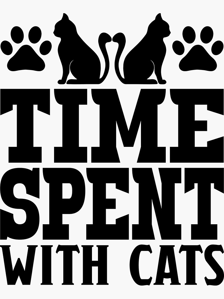"Time Spent With Cats - Cute Cat Quotes" Sticker for Sale by UArtWorld ...