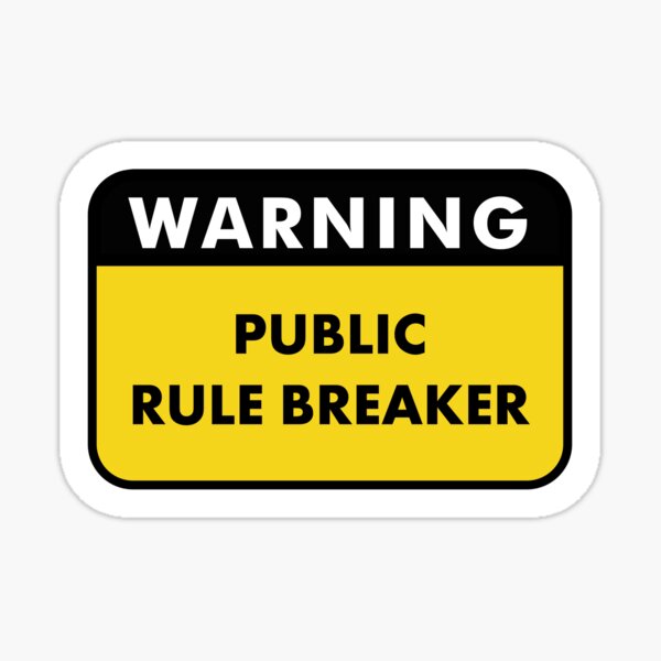 "Public Rule Breaker Sign Sticker" Sticker for Sale by DilaTheDesigner ...