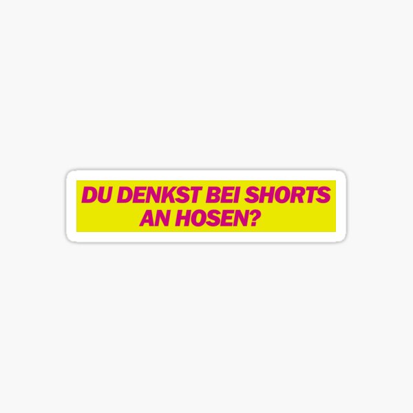 "Du denkst bei Shorts an Hosen? - FDP Satire Sticker" Sticker for Sale ...