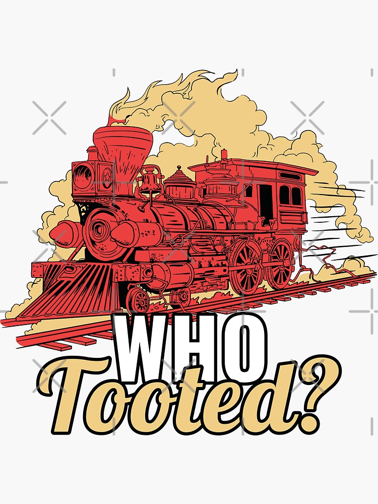 "Who Tooted - Funny Train Lovers & Railroad" Sticker for Sale by knapst ...
