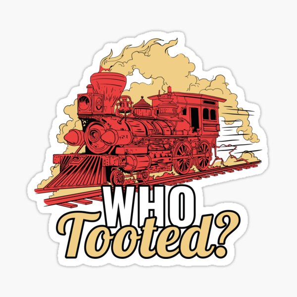 "Who Tooted - Funny Train Lovers & Railroad" Sticker for Sale by knapst ...
