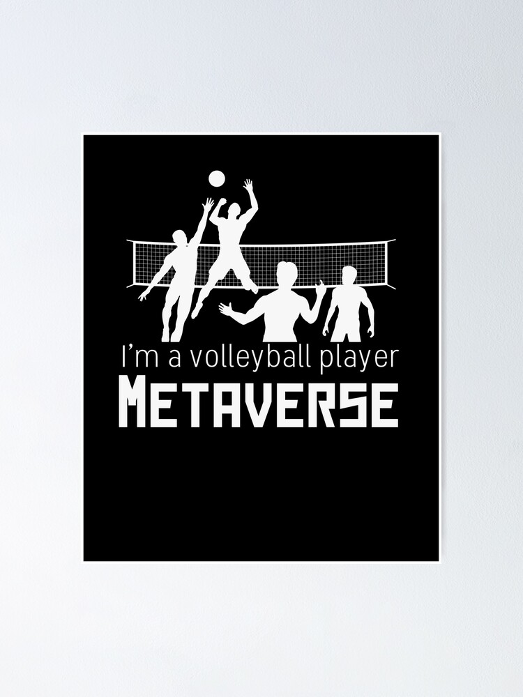 "I'm a Volleyball player Metaverse Reality Virtual VR " Poster for Sale ...