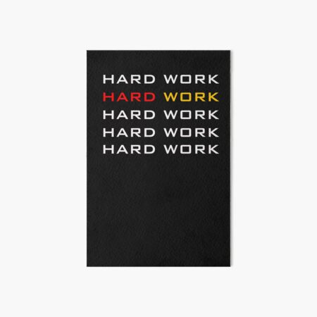 "Hard Work" Art Board Print for Sale by thatsnapguy | Redbubble