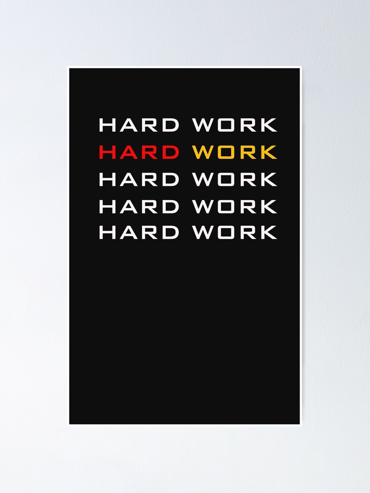 "Hard Work" Poster for Sale by thatsnapguy | Redbubble