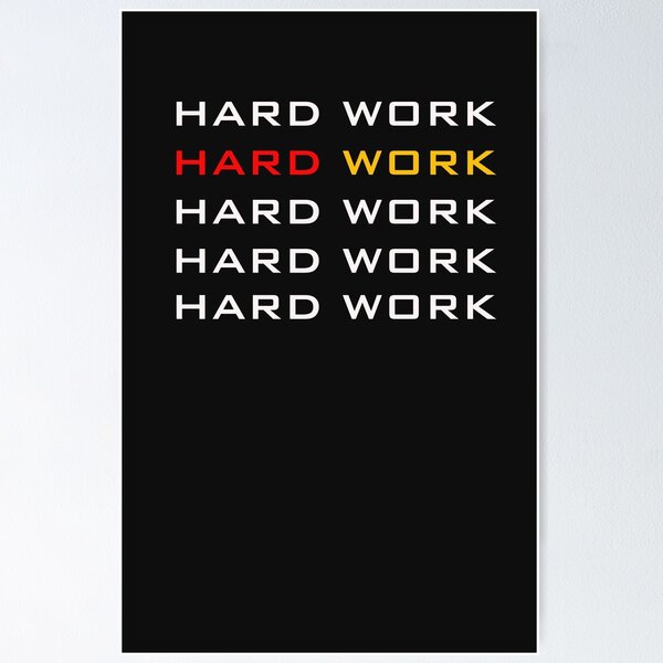 "Hard Work" Poster for Sale by thatsnapguy | Redbubble