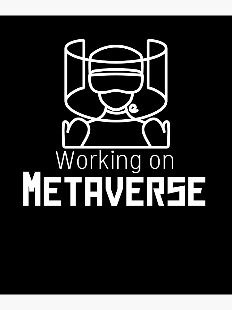 "Working on Metaverse Reality Virtual VR " Poster for Sale by ...