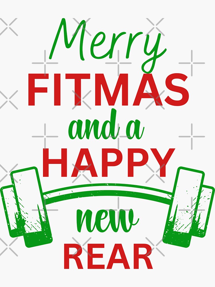 "Merry Fitmas and a Happy New Rear" Sticker for Sale by Loveart60 ...