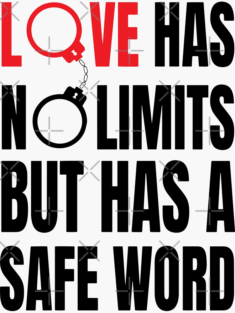 "Love has no limits but has a safe word" Sticker for Sale by ...