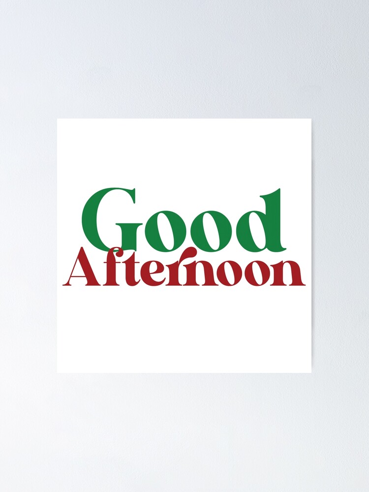 "Good Afternoon sticker / mug / badge" Poster for Sale by LiveLaughNope ...