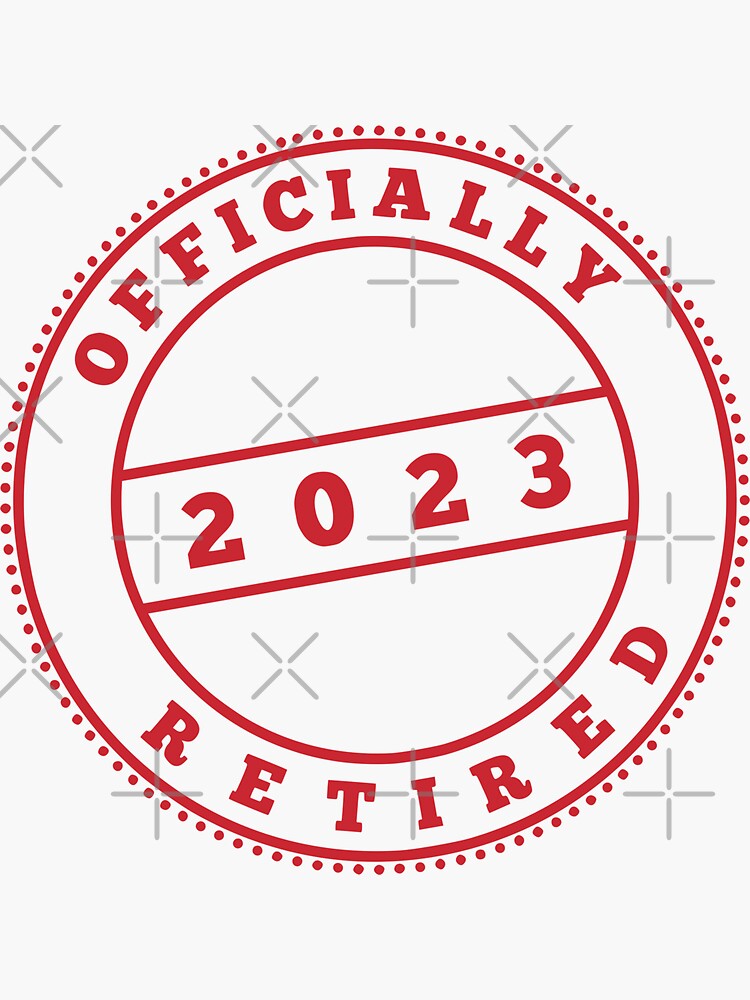 "Funny - OFFICIALLY RETIRED 2023 - Vintage rubber stamp look" Sticker ...