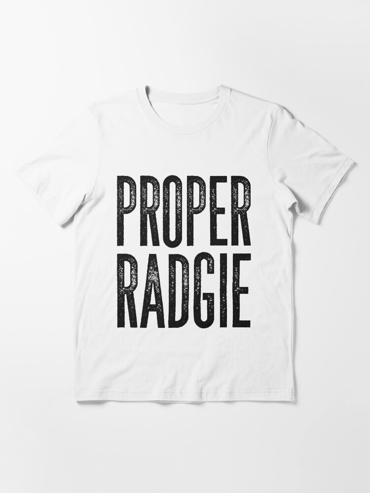 "Proper Radgie - Funny Geordie for those quick of temper" T-shirt for ...