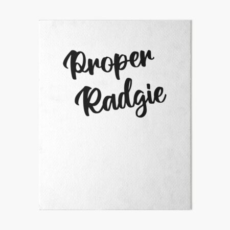 "Proper Radgie - Funny Geordie for those quick of temper" Art Board ...