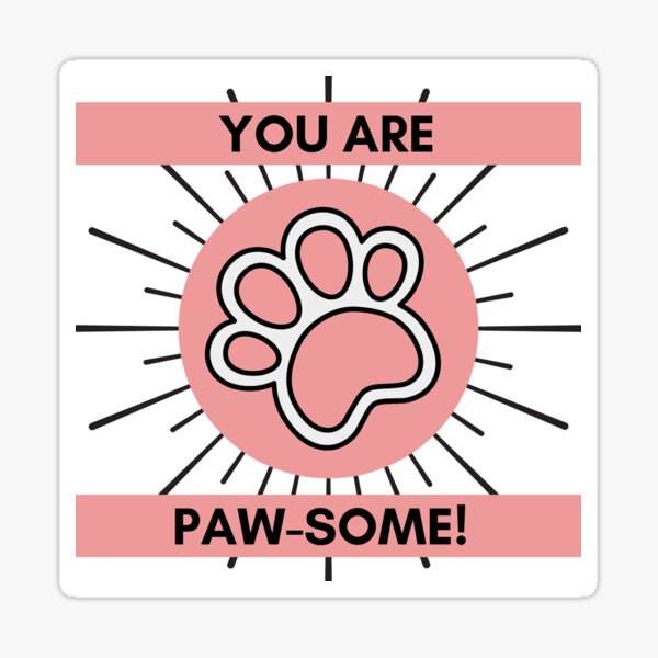 "You are paw-some! " Sticker for Sale by BestestFrens | Redbubble