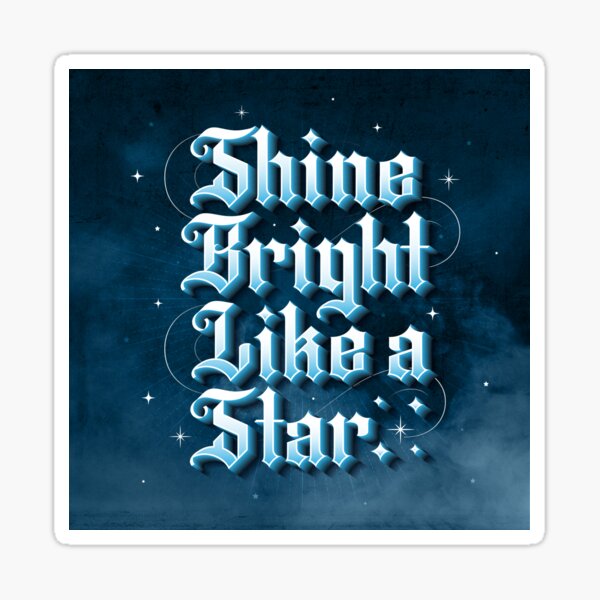 "Shine Bright Like A Star" Sticker for Sale by LettermuseCo | Redbubble