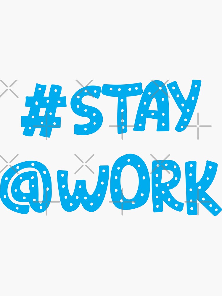 "# Stay @ Work - #stay@work" Sticker for Sale by Obsesie | Redbubble
