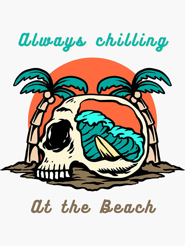 "Always Chilling at the beach" Sticker for Sale by DarkGazeDesigns ...
