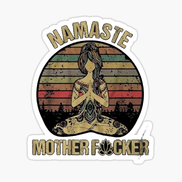 "Namaste MF" Sticker for Sale by jrdlwx | Redbubble