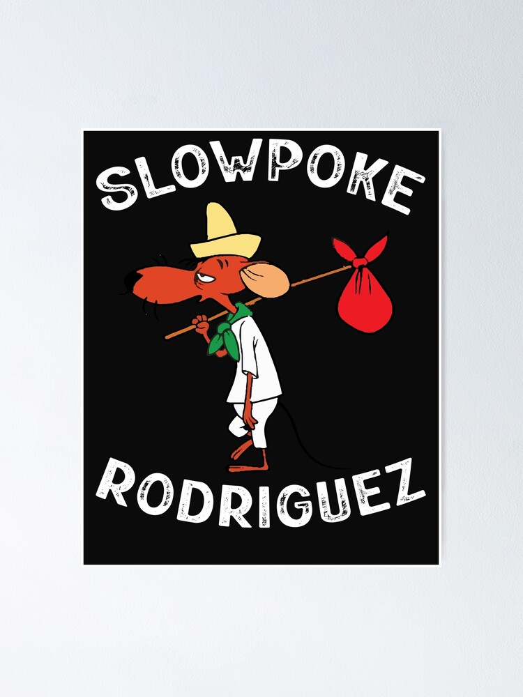 "Slowpoke Rodriguez Cartoon" Poster for Sale by Simozainoun | Redbubble