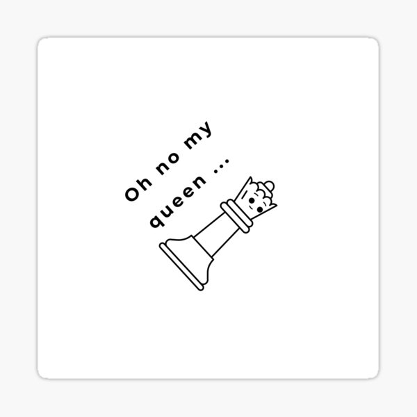 "Oh no my queen" Sticker for Sale by designsbydonny | Redbubble