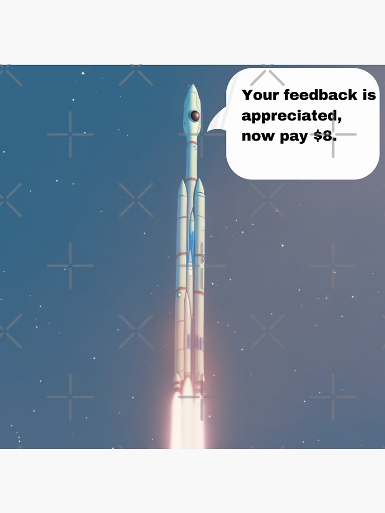 "Your Feedback Is Appreciated Now Pay $8" Sticker for Sale by ...