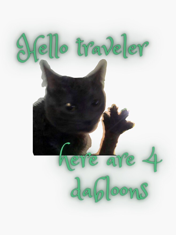 "Dabloons Cat | Doubloons Cat | Hello Traveler Cat" Sticker for Sale by ...