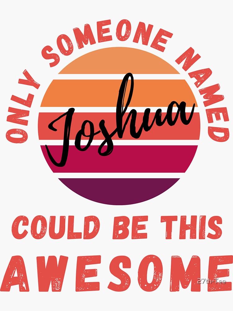 "Only Someone Named Joshua Could Be This Awesome Retro Sunset Nametag ...