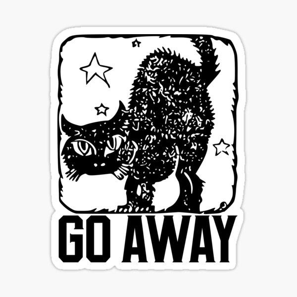"GO AWAY - Black Cat" Sticker for Sale by Colorful-Inspo | Redbubble