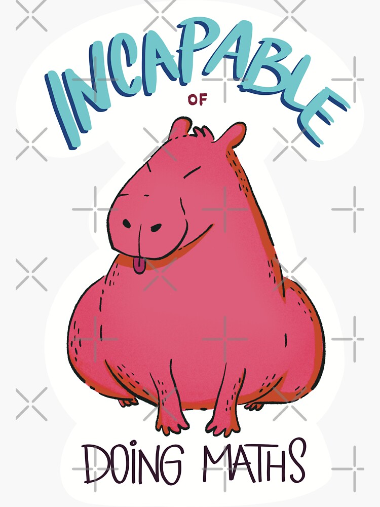 "Incapable of Doing Maths - Capybara " Sticker for Sale by KwazyLegacy ...